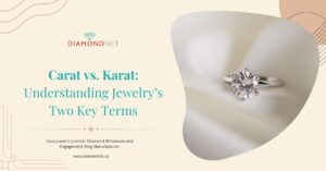 Carat vs. Karat: What Do They Mean in Jewellery? - DiamondNet